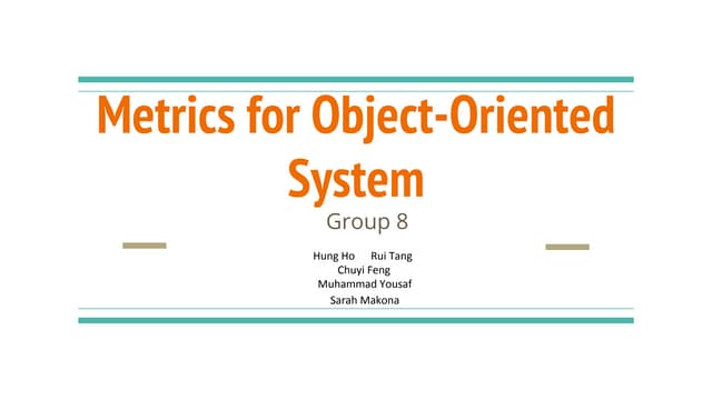 Group 8 Presentationmetricsforobjectorientedsystem Ppt