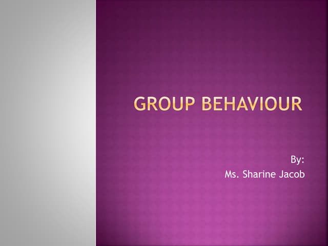 Group behaviour ppt | PPTX | Education