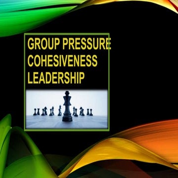 GROUP PRESSURE COHESIVENESS LEADERSHIP | PPT