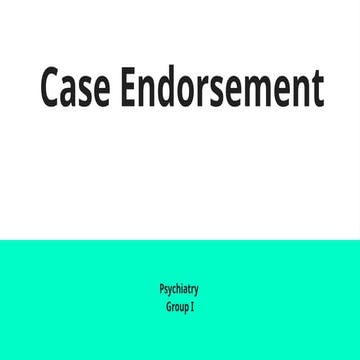 Group I Case psychiatric Endorsement -1.pptx