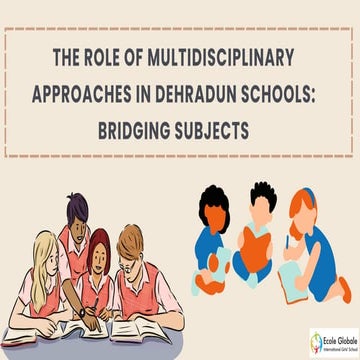 The Role of Multidisciplinary Approaches in Dehradun Schools: Bridging ...