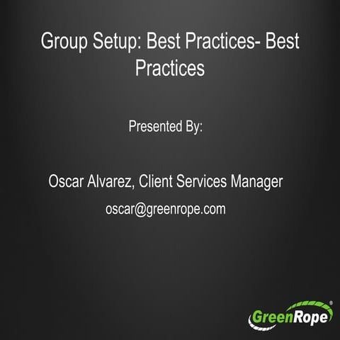 GreenRope Group Setup Best Practices | PPT