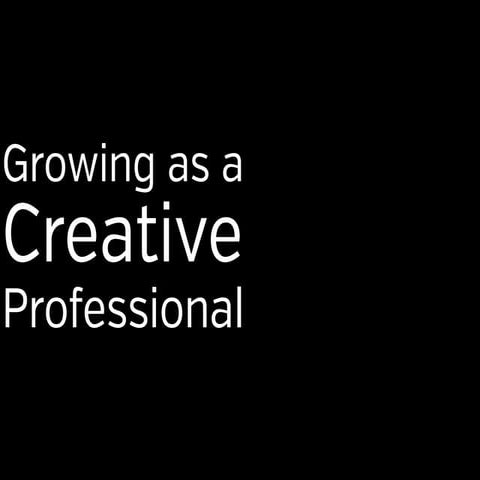 Growing as a creative professional | PPT