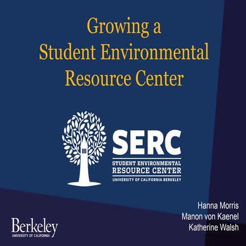 Growing a Student Environmental Resource Center at UC Berkeley | PPT