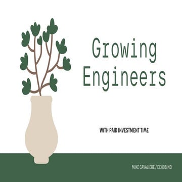 Growing Engineers With Paid Investment Time | PPT | Free Download