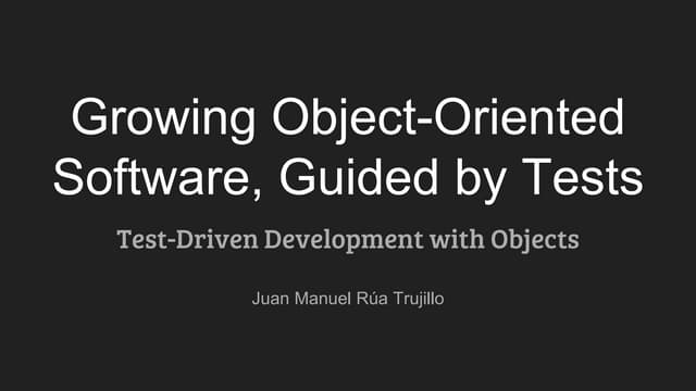 Growing Object Oriented Software Guided By Tests Pptx