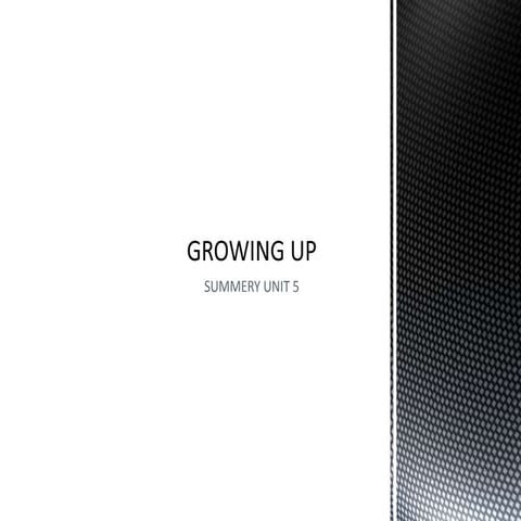 Growing up unit 5 | PPT