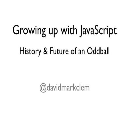 Growing up with js | PPT