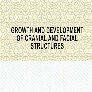 GROWTH AND DEVELOPMENT OF CRANIAL AND FACIAL STRUCTURES.pptx