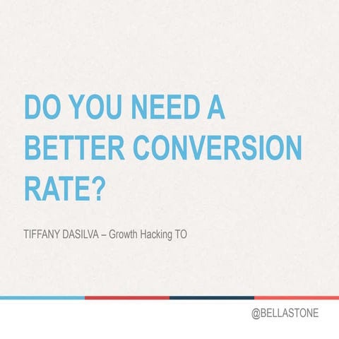 Do you need a Better Conversion Rate? - Growth Hacking Toronto | PPTX