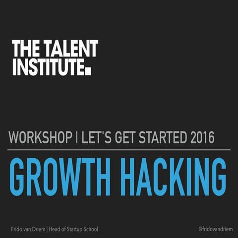 Growth hacking workshop | Let's get started 2016 | PPT