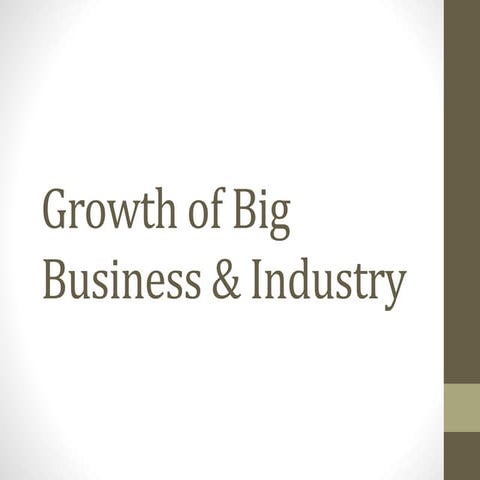 Growth of big_business___industry | PPTX