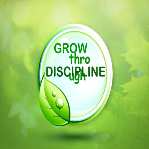 Grow through discipline | PPTX
