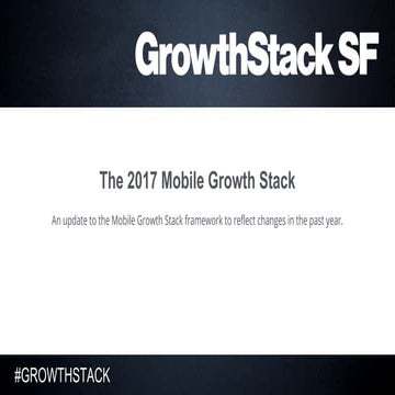 GrowthStack 2016 — 2017 Update to the Mobile Growth Stack | PPT
