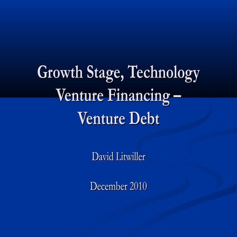 Growth stage technology venture financing venture debt - dec 2010 ...