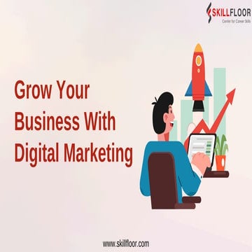 Grow Your Business With Digital Marketing | Skillfloor | PPT