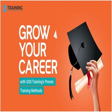 Grow Your Career with GSS Training's Proven Training Methods | PPT
