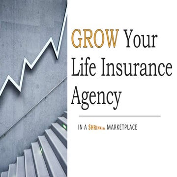 GROW Your Life Insurance Agency Without Relying on Insurers | PPTX ...