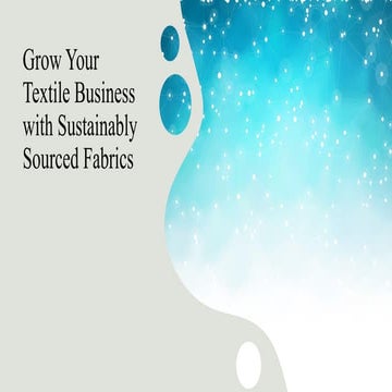 Grow Your Textile Business with Sustainably Sourced Fabrics.pdf