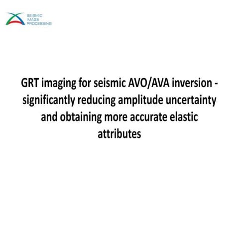 GRT Imaging for Seismic AVO/AVA Inversion | PPTX