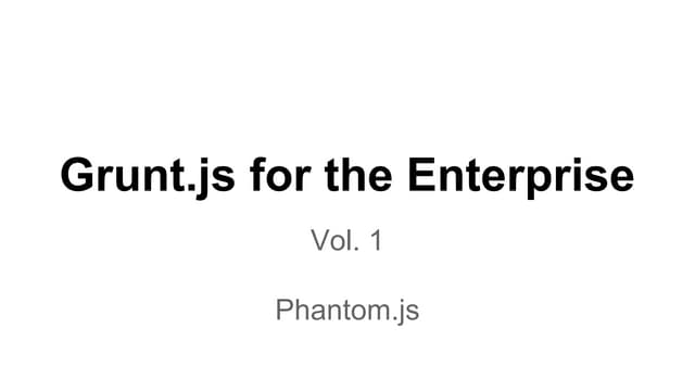 Grunt js for the Enterprise Vol.1: Frontend Performance with Phantomas ... Grunt js for the Enterprise Vol.1: Frontend Performance with Phantomas ...