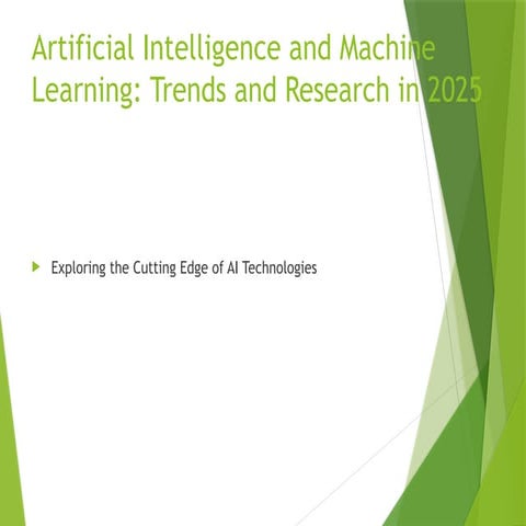 Artificial Intelligence and Machine Learning: Trends and Research in 2025 | PPT
