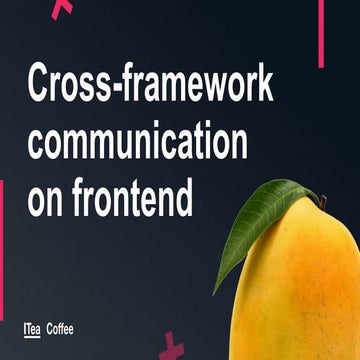 Grygoriy gavaleshko cross-framework communication on frontent | PPTX | Web Development | Internet