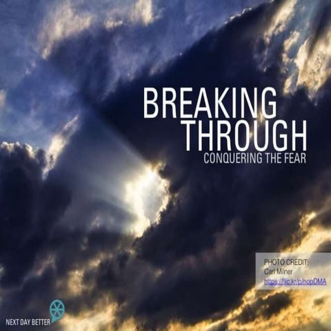 Break Through Fear: Next Day Better London Launch Keynote | PPT