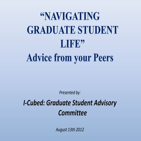 Navigating Graduate Student Life: Advice from your Peers | PPTX