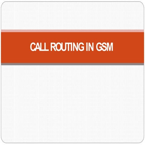 gsm_call_routing.pptx | Computer Networking | Computing