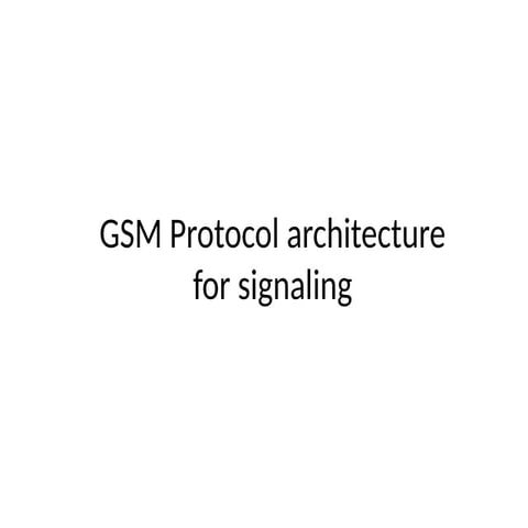 Comprehensive Overview of GSM Protocol Architecture and Signaling ...
