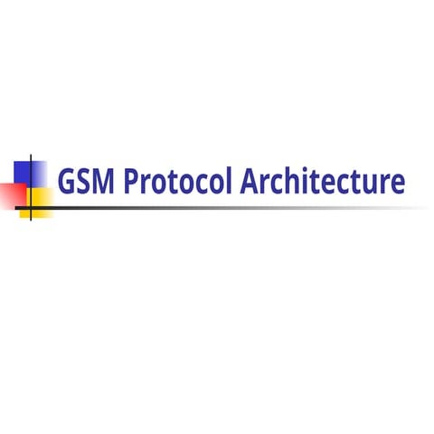 GSM_Protocol StackWhat is GSM? Nomenclature GSM Protocol Architecture ...