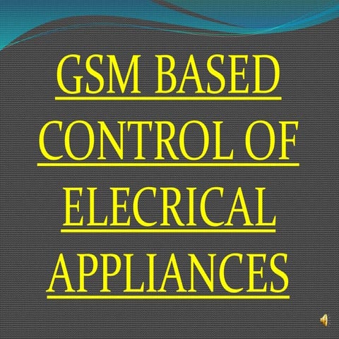 gsm based control of electrical appliances | PPTX