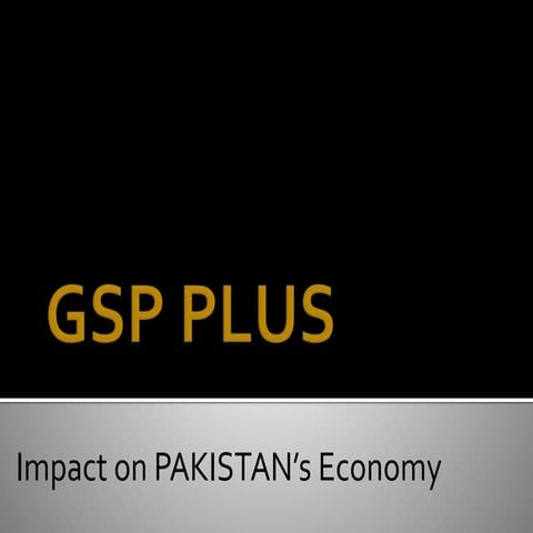 Gsp plus- impact on pakistan's economy | PPT