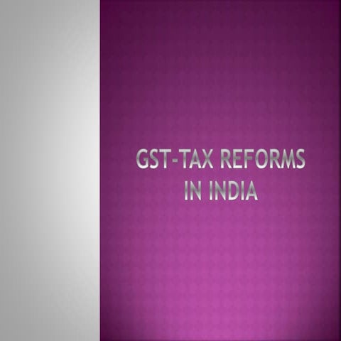 GST-TAX REFORMS IN INDIA.pptx