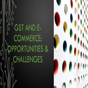 GST and E-commerce Opportunities & Challenges.pptx