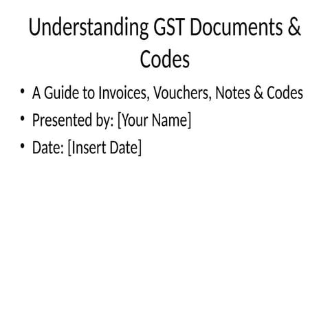 GST_Documents_and_Codes_Presentation.pptx