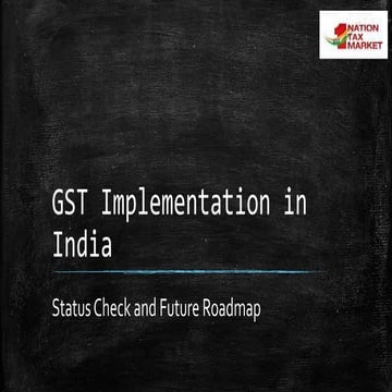 GST Implementation in India - Status Check and Future Roadmap | PPT