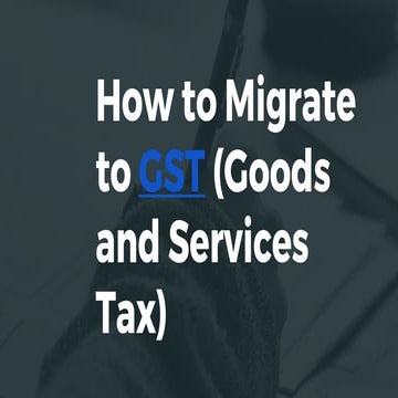 How to Migrate to GST | PPT