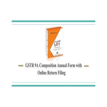 Step by Step Guide to File GSTR 9A Annual Composition Form | PPT