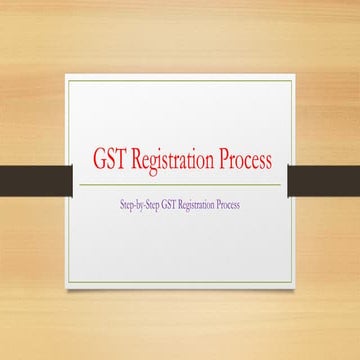 GST Registration Process Step-by-Step Guide for Businesses in India | PPTX