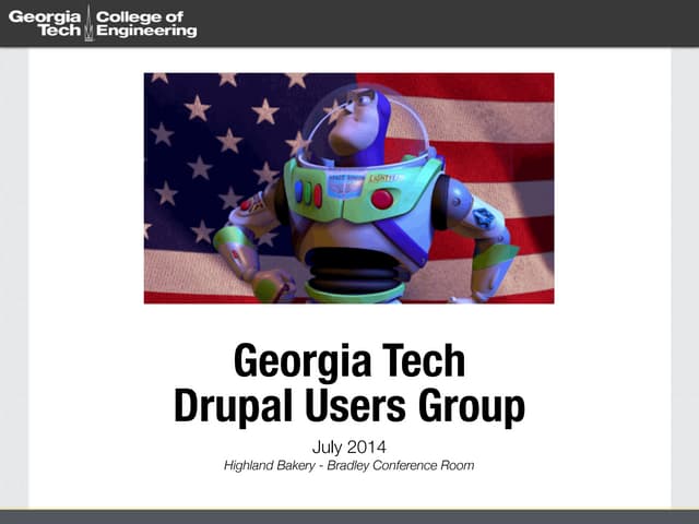 Georgia Tech Drupal Users Group - July 2014 Meeting | PPT Georgia Tech Drupal Users Group - July 2014 Meeting | PPT