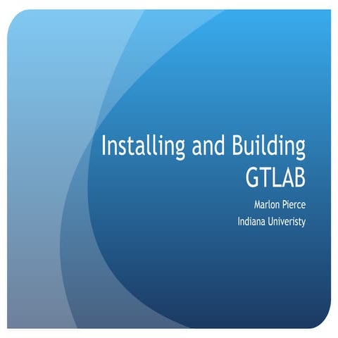 GTLAB Installation Tutorial for SciDAC 2009 | PPT