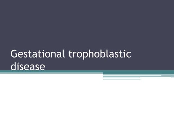 GESTATIONAL TROPHOBLASTIC DISEASE PATHOLOGIC ENTITIES | PPT