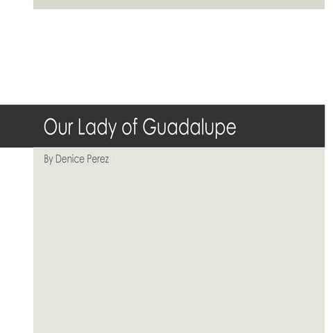 Our lady of guadalupe powerpoint | PPTX