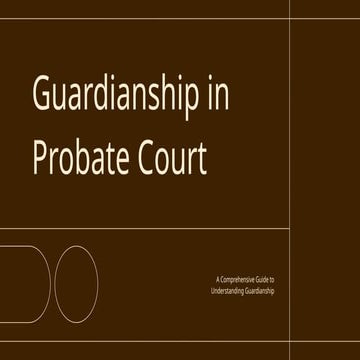 The Legal Process of Guardianship in Probate Court Explained | PPT