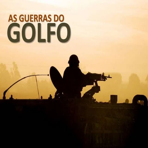 As Guerras do Golfo (Guerra do Golfo e do Iraque) | PPTX