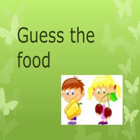 Guess the food | PPTX