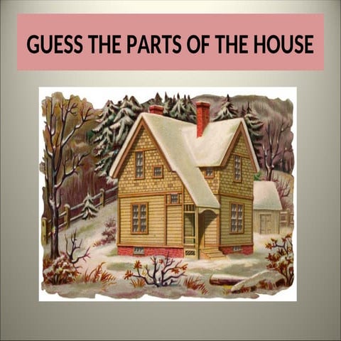 GUESS THE PARTS OF THE HOUSE.ppt