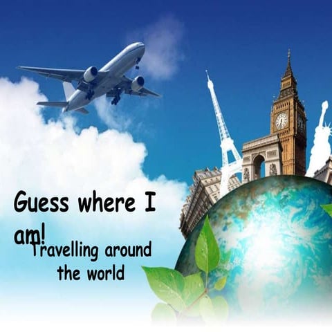 Guess where i am | PPTX